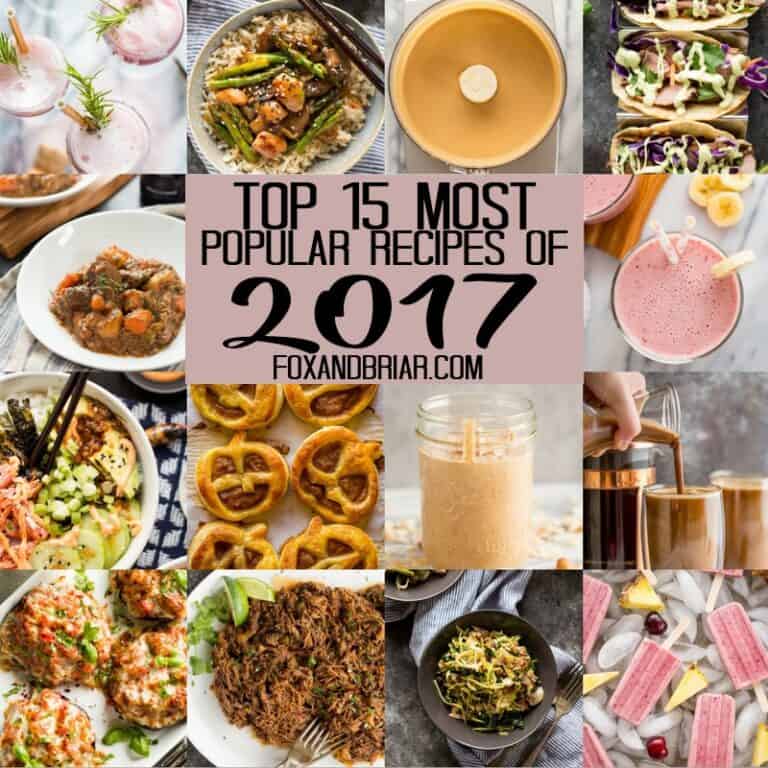 Top 15 Most Popular Recipes on Fox and Briar in 2017 - Fox and Briar